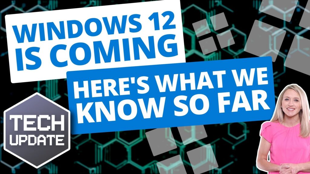 Tech Update - Windows 12 is coming… here’s what we know so far - Client ...